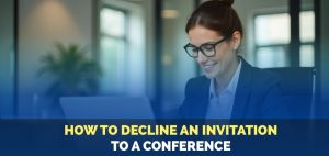 How to Decline an Invitation to a Conference?