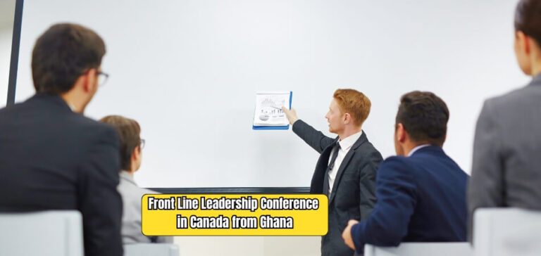 How to attend Front Line Leadership Conference in Canada from Ghana?