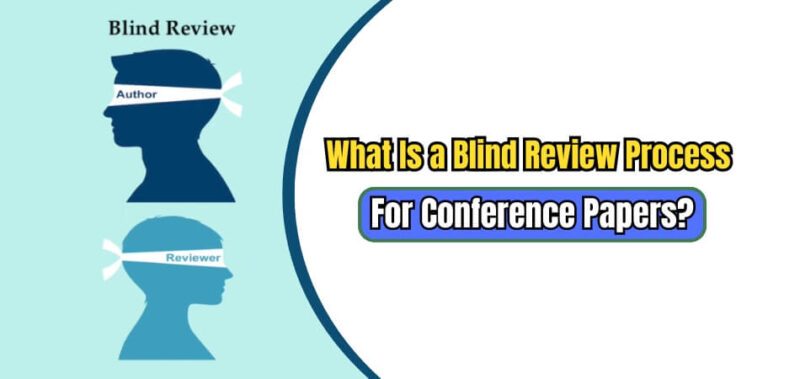 What Is a Blind Review Process for Conference Papers?