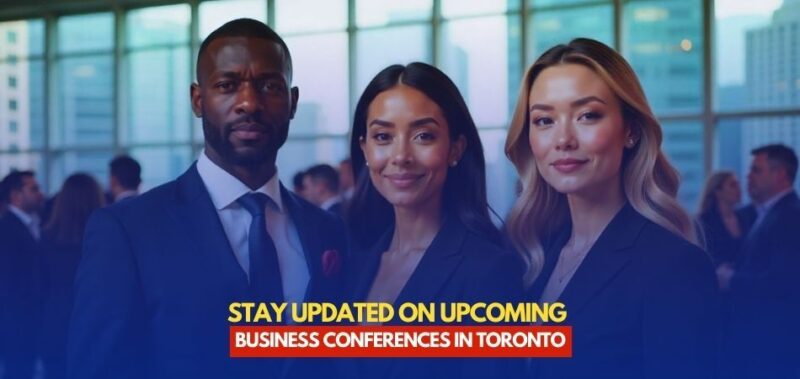 How Do I Stay Updated on Upcoming Business Conferences in Toronto?