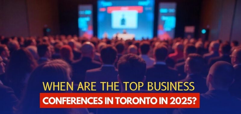 When Are the Top Business Conferences in Toronto in 2025?