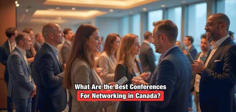 What Are the Best Conferences for Networking in Canada?