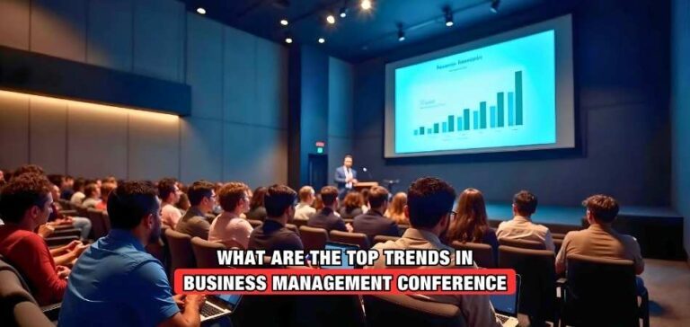 What Are the Top Trends in Business Management Conferences?