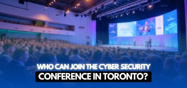 Who Can Join the Cyber Security Conference in Toronto? (Key Attendees)