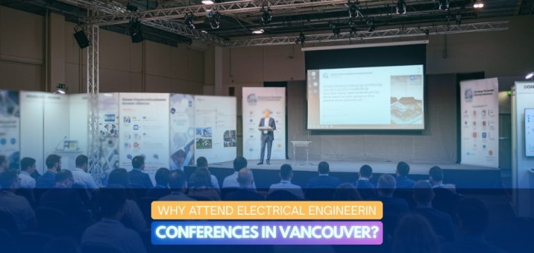 Why Attend Electrical Engineering Conferences in Vancouver?